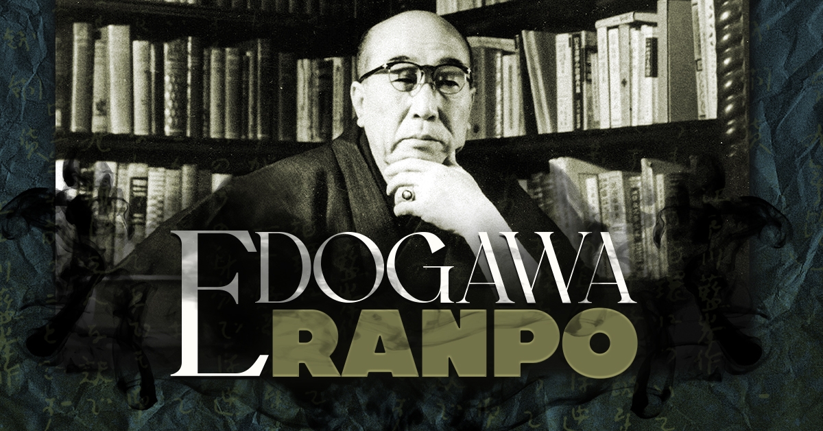 Edogawa Ranpo, tượng đài của tiểu thuyết trinh thám Nhật Bản | KILALA ...