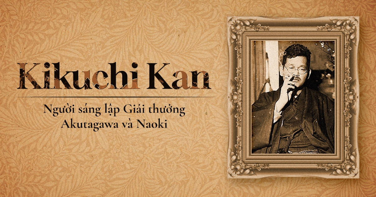 Kikuchi Kan: Người sáng lập những giải thưởng văn học danh giá của Nhật Bản