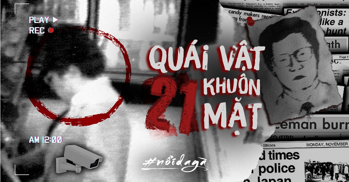 "Quái vật 21 khuôn mặt": Bí ẩn chưa có lời giải ám ảnh cả nước Nhật