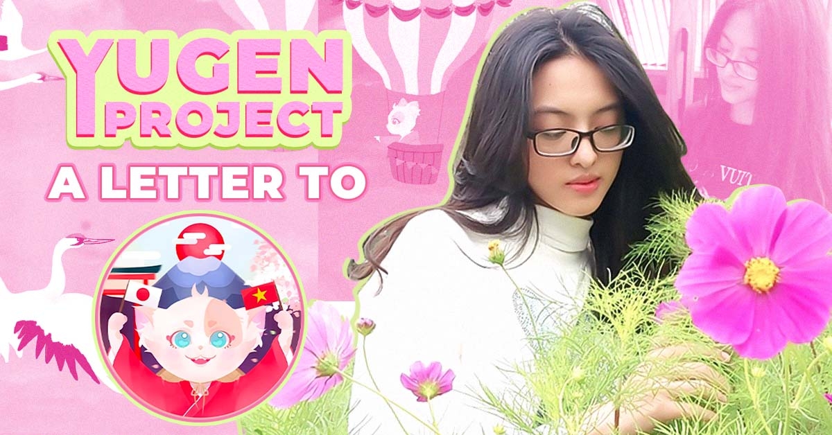 Yugen Project: Dự án lan tỏa vẻ đẹp tiềm ẩn xứ Phù Tang của cộng đồng học sinh Việt | KILALA