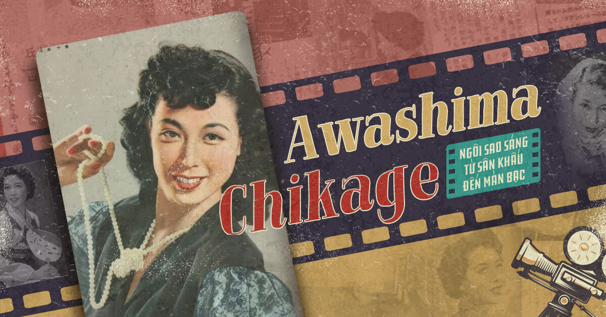 Awashima Chikage: Ngôi sao sáng từ sân khấu đến màn bạc