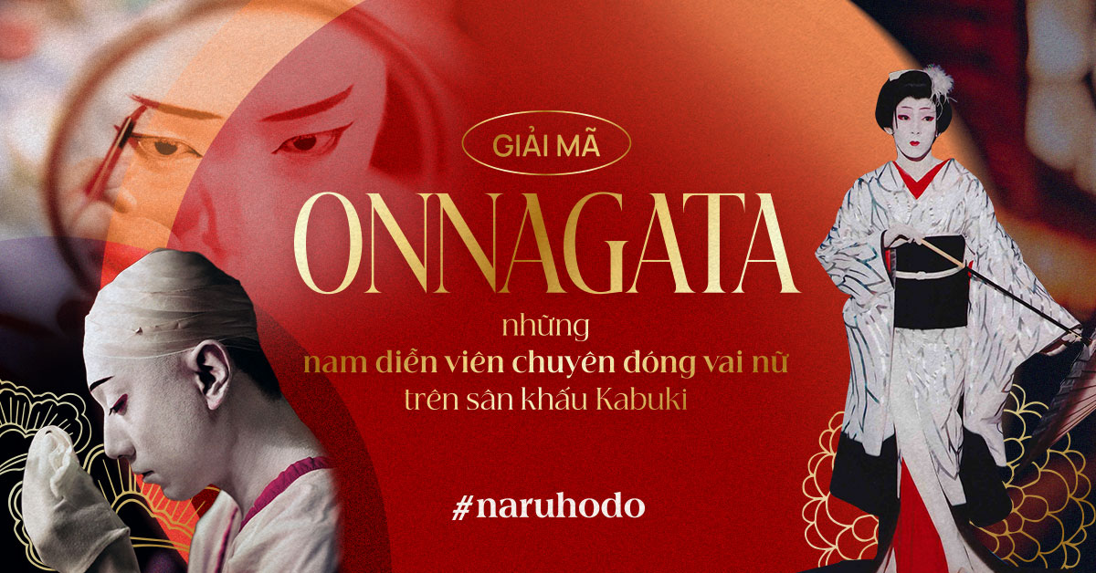 Giải mã Onnagata – những nam diễn viên chuyên đóng vai nữ trên sân khấu ...